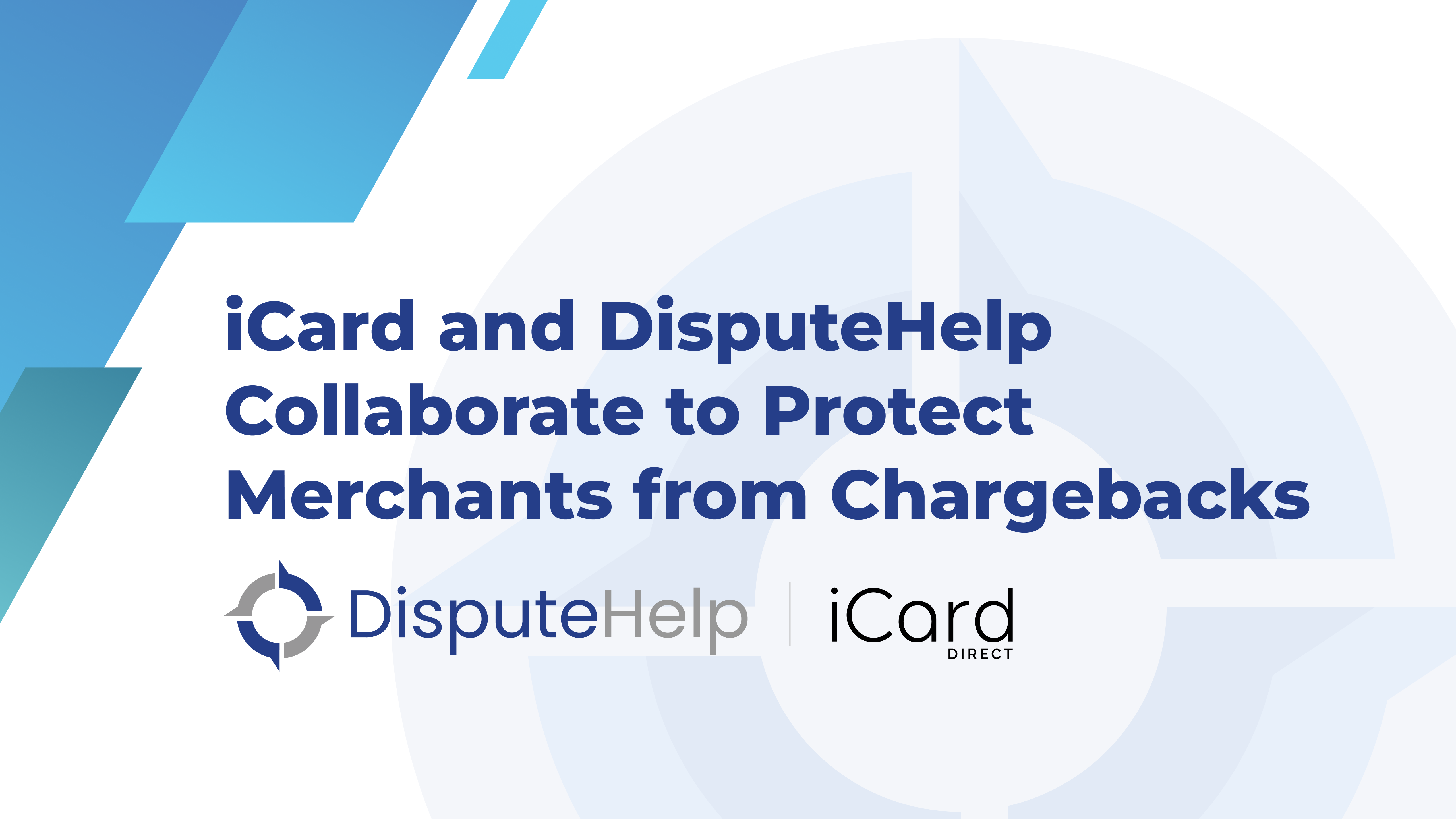 iCard and DisputeHelp Collaborate to Protect Merchants from Chargebacks ...