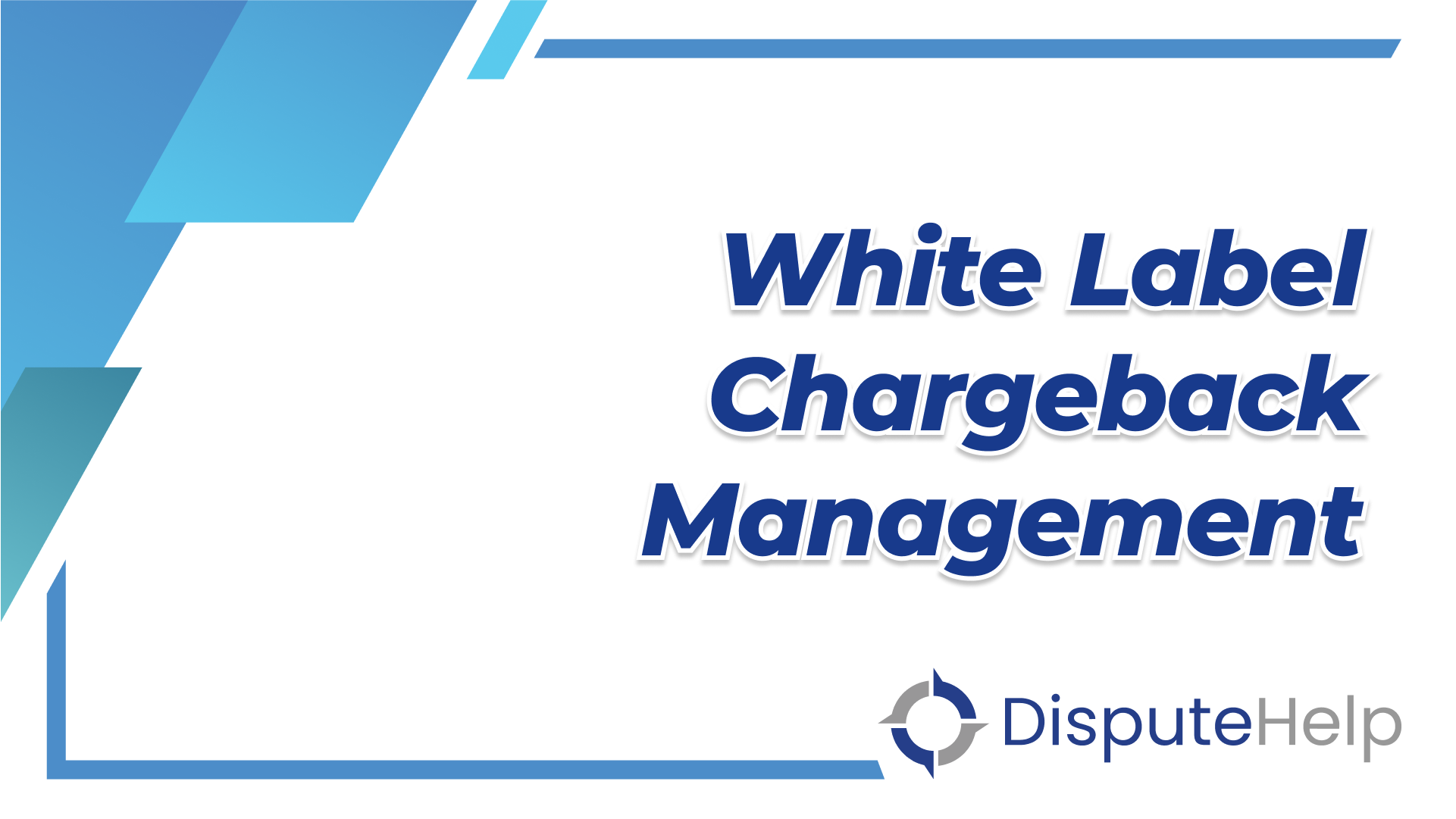 White Label Chargeback Management That Protects and Sells - DisputeHelp