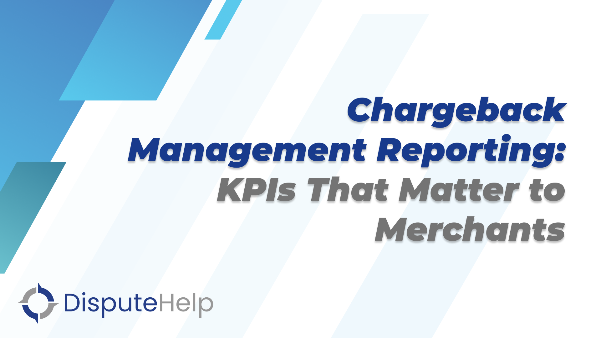 Chargeback Management Reporting: KPIs That Matter to Merchants ...